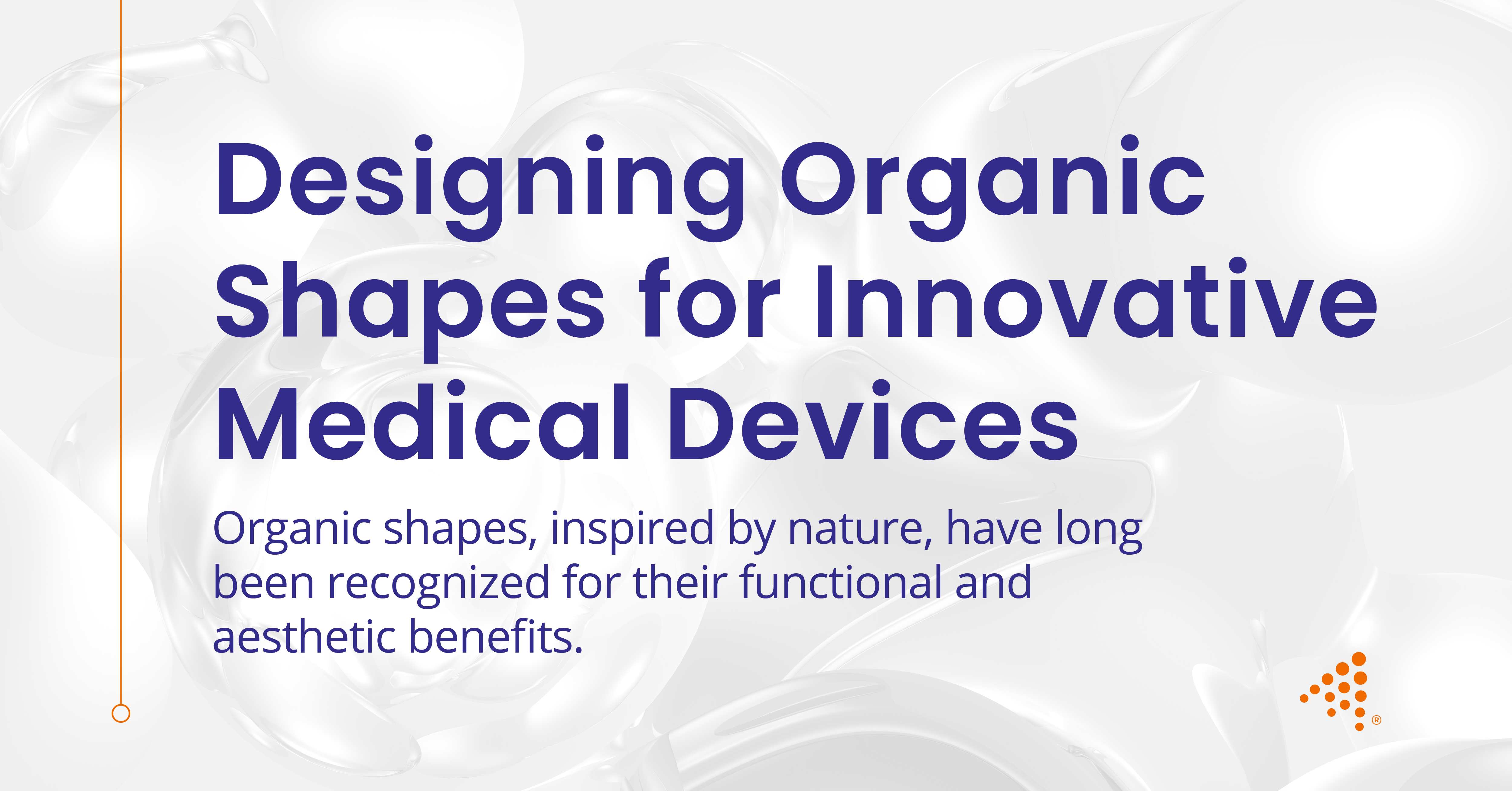 Designing Organic Shapes for Innovative Medical Devices